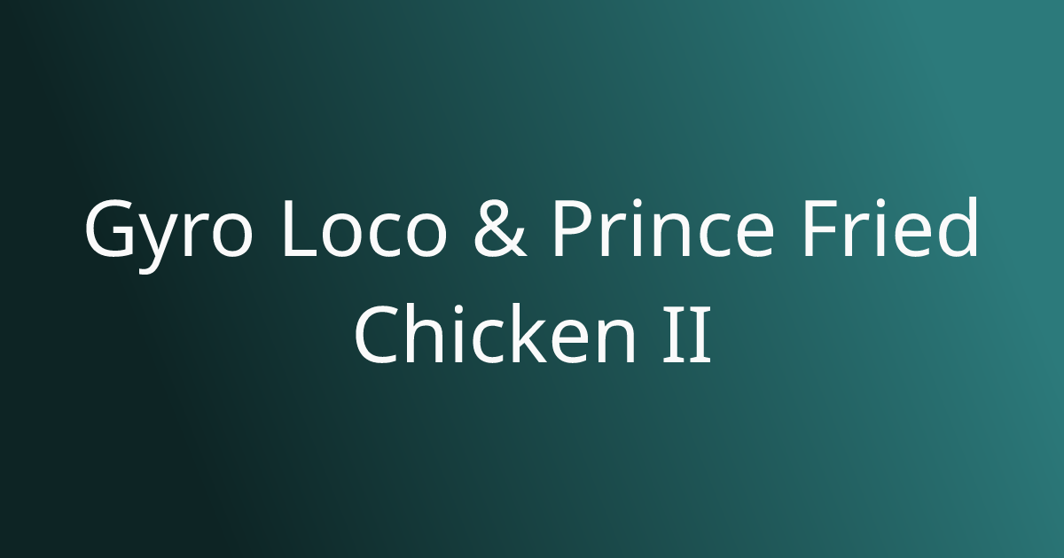 Order Authentic Mediterranean Online | Gyro Loco & Prince Fried Chicken ...
